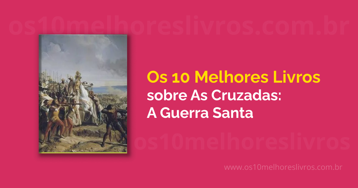 🏆 Os 10 melhores livros sobre As Cruzadas: A Guerra Santa