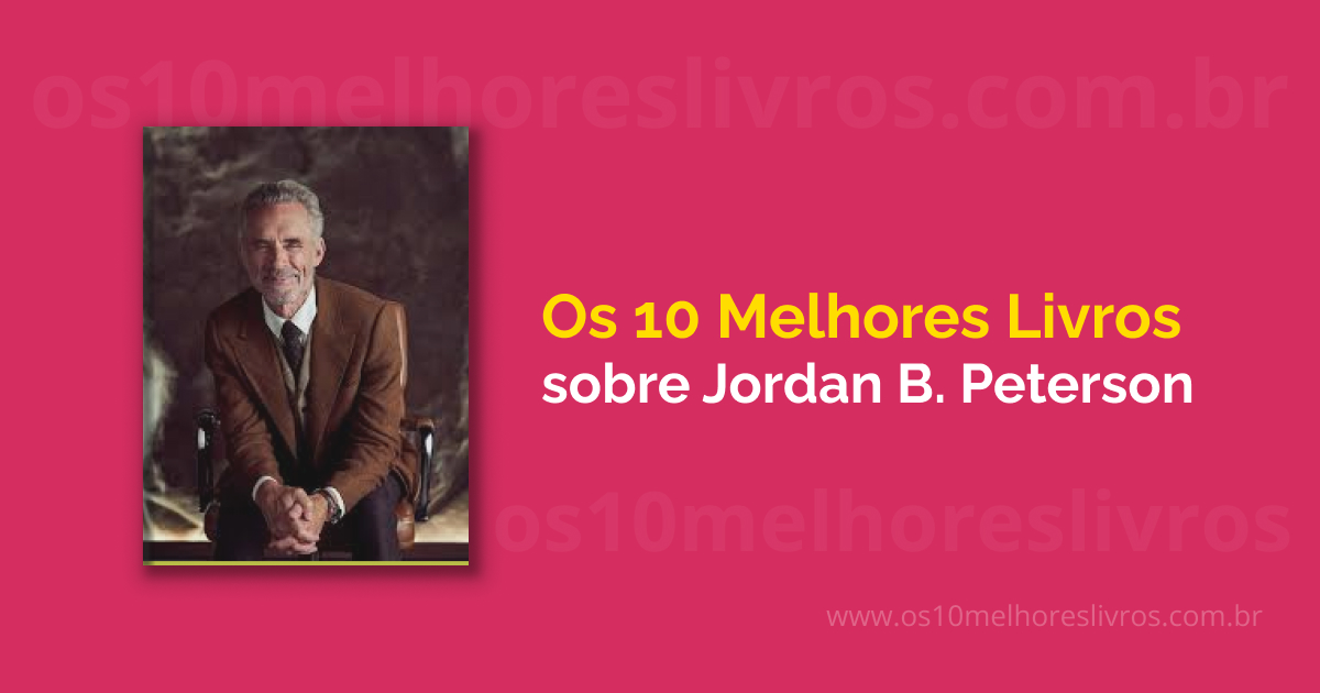 🏆 Os 10 melhores livros sobre Jordan B. Peterson